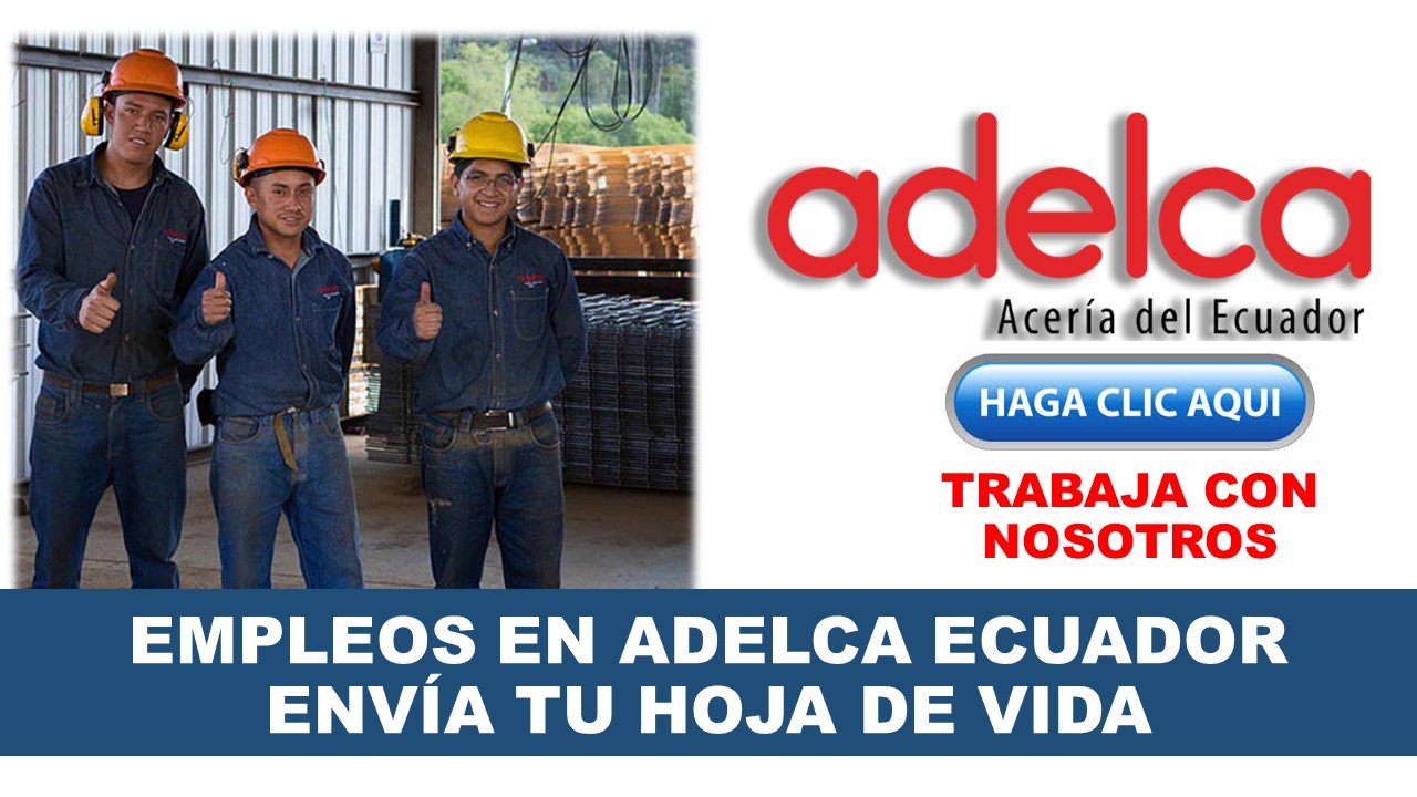 Empleos en ADELCA Ecuador Envía tu Hoja de Vida 【2025