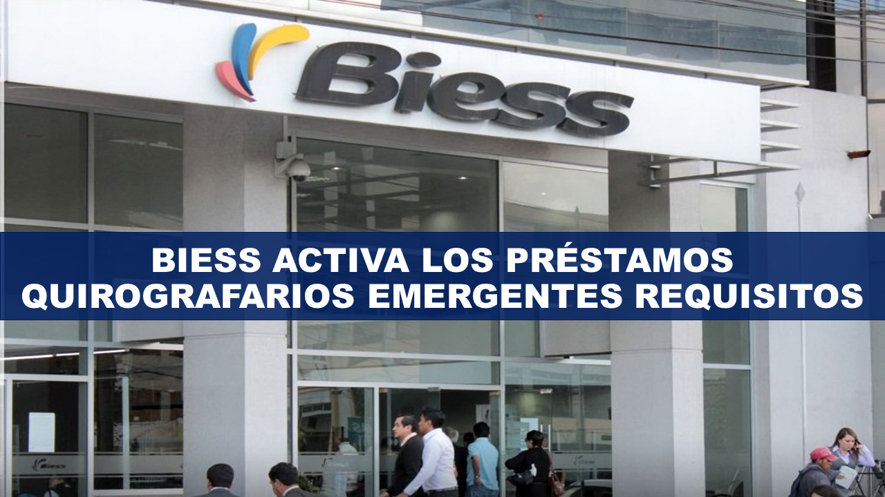 BIESS Activa los Préstamos Quirografarios Emergentes Requisitos